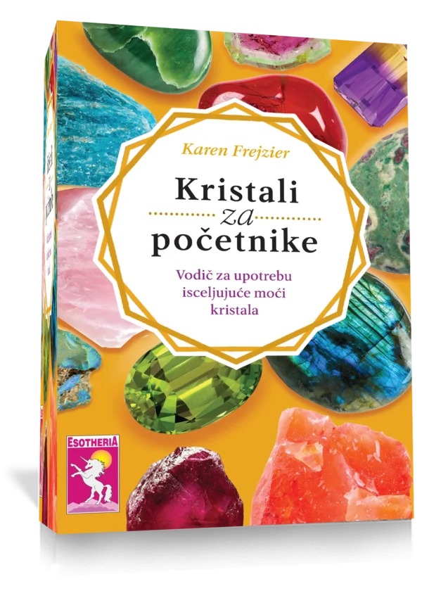 KRISTALI ZA POČETNIKE, Karen Frejzier – Esotheria